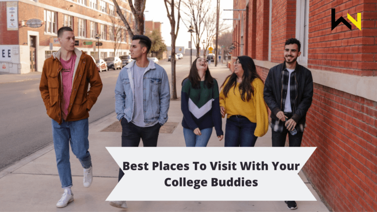 Best Places To Visit With Your College Buddies | Discover | Travel | WN