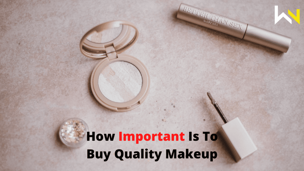 How Important Is To Buy Quality Makeup |Must read and try| Fashion | WN