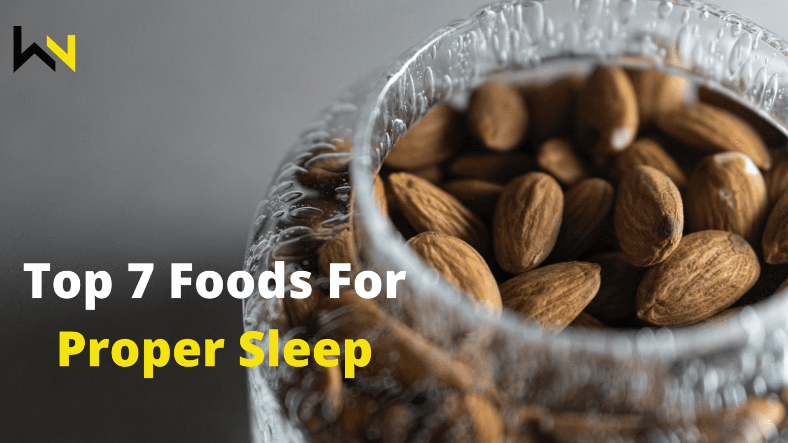 Top 7 Foods For Proper Sleep | Must read and try | Food | Recipe | WN